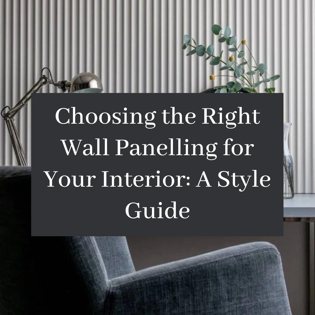 Choosing the Right Wall Panelling for Your Interior: A Style Guide ...